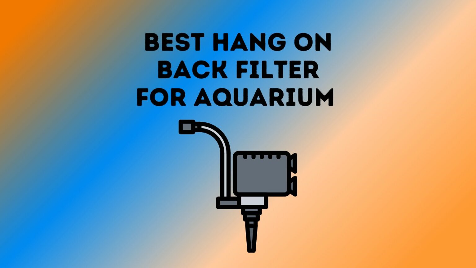 3 Best Hang On Back Filter for All Aquarium Sizes – Pet Feeder Tips